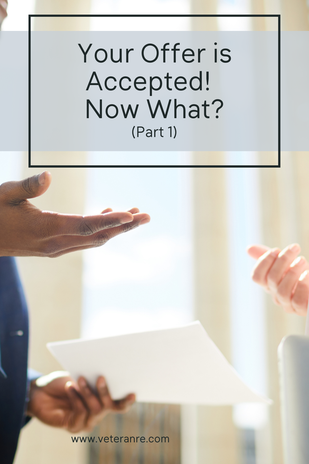 Your Offer is Accepted! Now What? (Part 1)